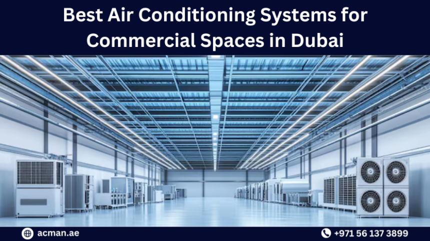 Best Air Conditioning Systems for Commercial Spaces in Dubai | AC Man